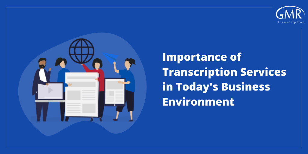 Importance of Transcription Services in Today's Business Environment ...